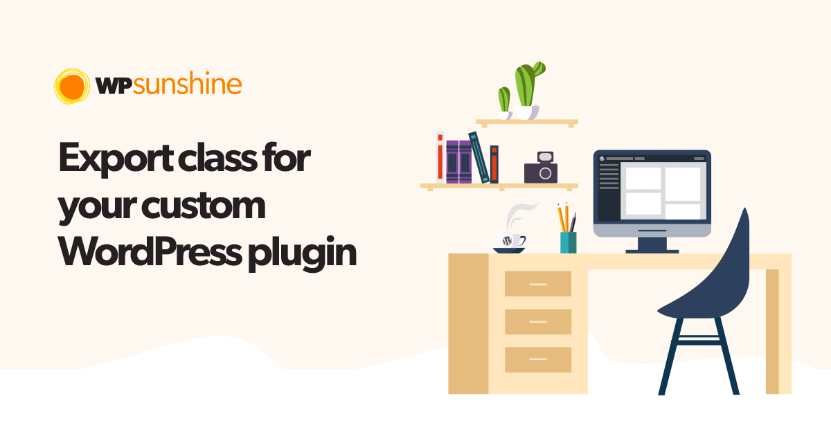 Export class for your custom WordPress plugin or project - WP Sunshine